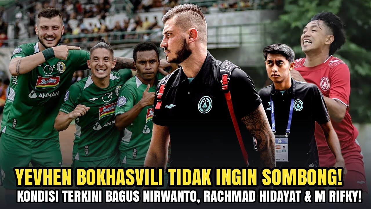 🤩 Yevhen Bokhasvili Tidak Ingin Sombong! 😬 Kondisi Bagus Nirwanto ...
