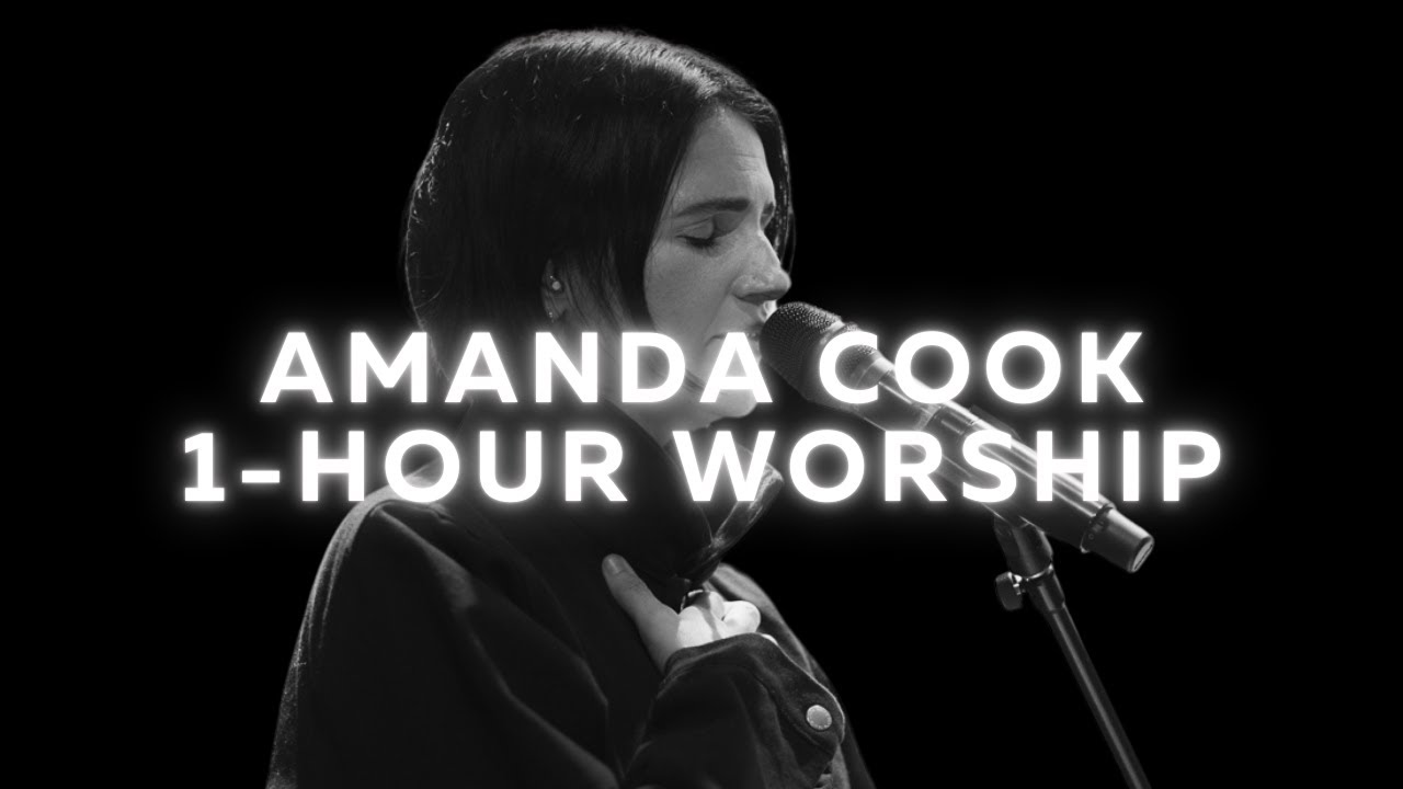 AMANDA COOK 1-HOUR Gentle Soaking Worship - YouTube