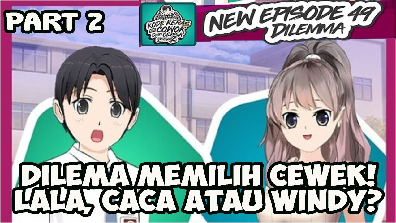 Lala, Caca atau Windy? Kode Keras Buat Cowok Dari Cewek Episode 49 Dilemma Part 2 - YouTube
