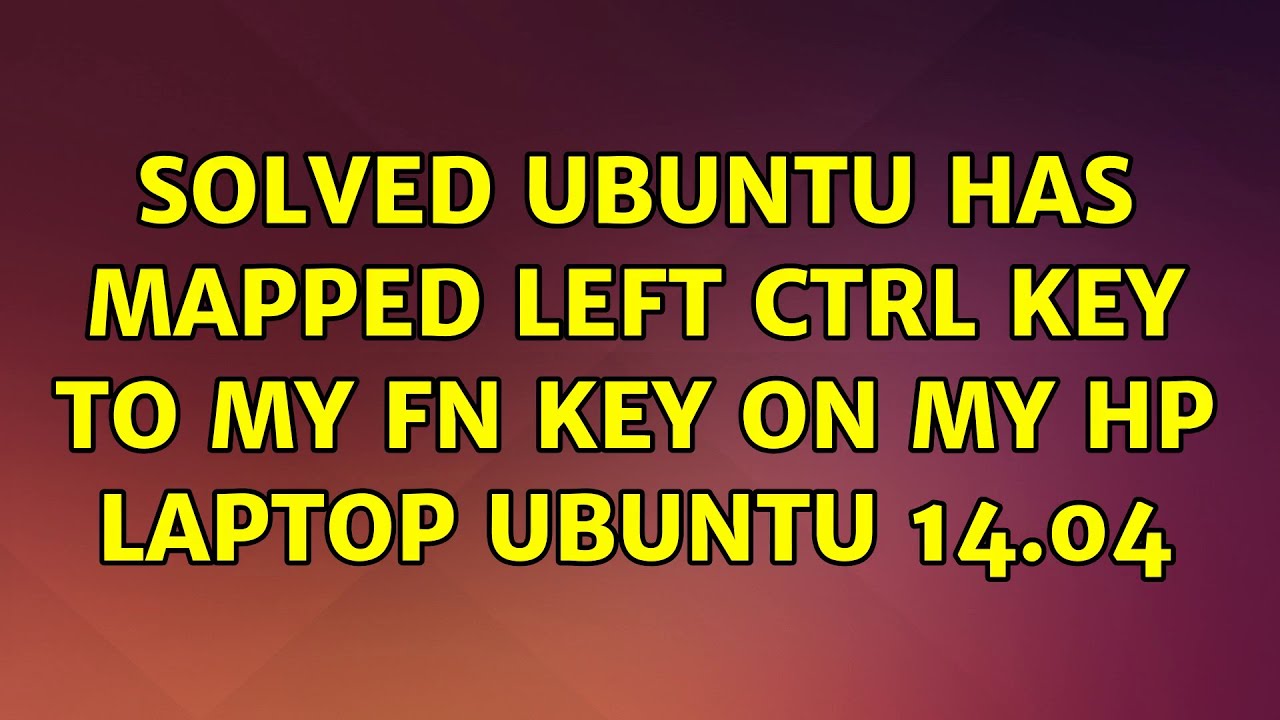 Ubuntu: SOLVED Ubuntu has mapped left Ctrl key to my fn key on my hp ...