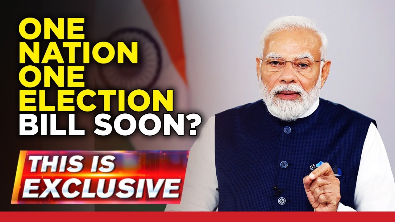 This Is Exclusive: One Nation One Poll bill likely to be presented in ...