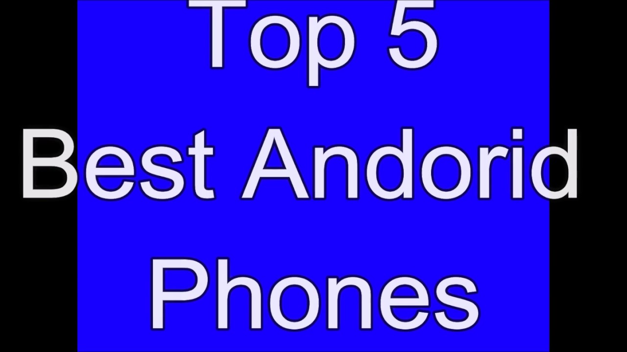 Top 5 Latest Android Phones! - YouTube
