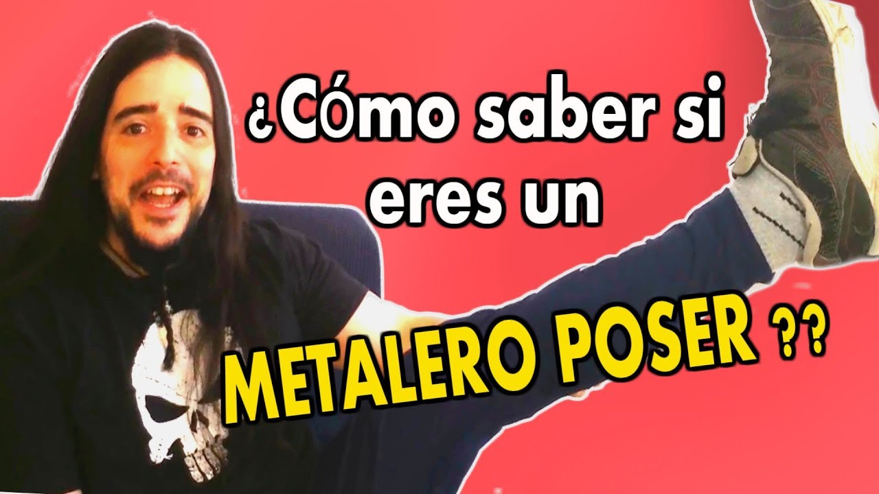 ¿Cómo saber si eres un METALERO POSER? - YouTube
