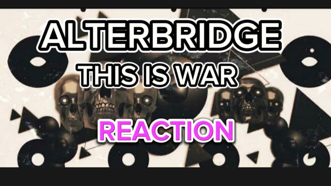 ALTERBRIDGE -THIS IS WAR REACTION - YouTube