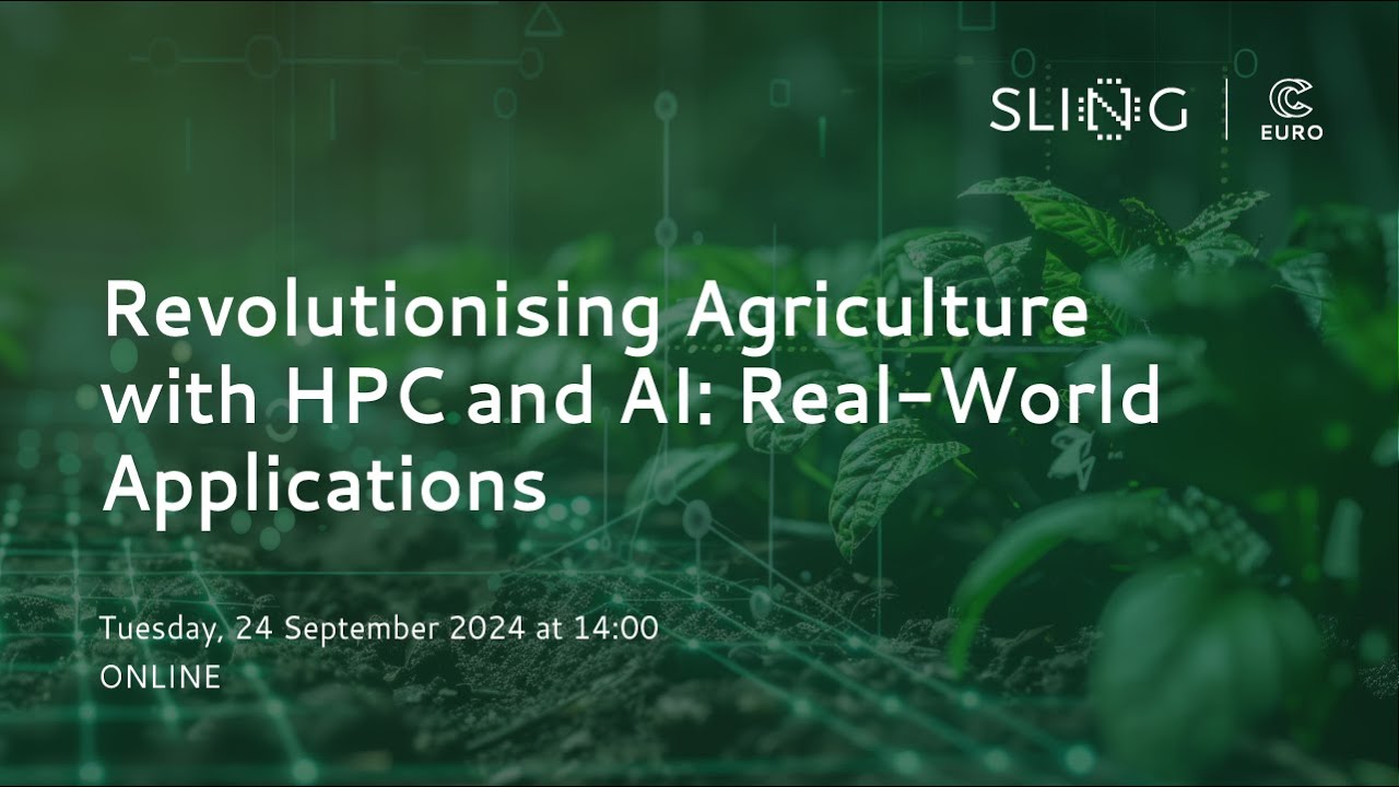 Webinar: Revolutionising Agriculture with HPC and AI: Real-World ...