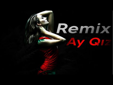 Ay qız - Remix I (Safarli Elnur Remix) ft. Çingiz Mustafayev