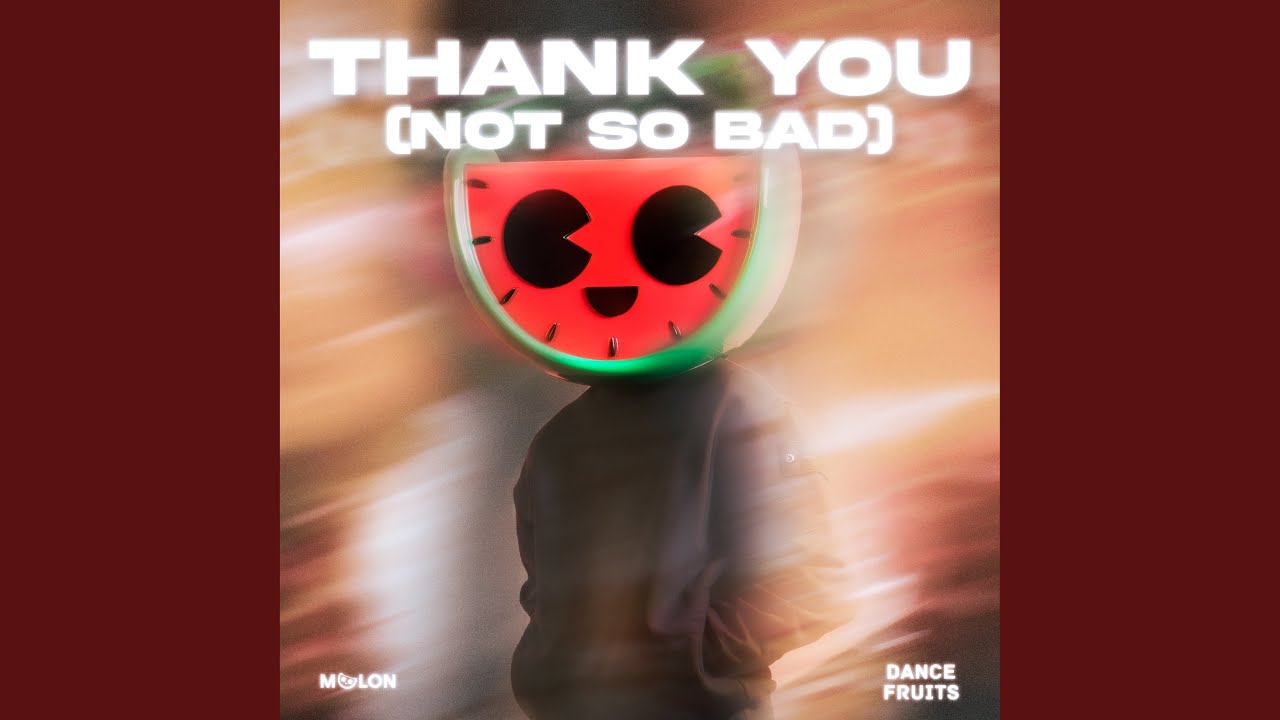 Thank You (Not So Bad) - YouTube