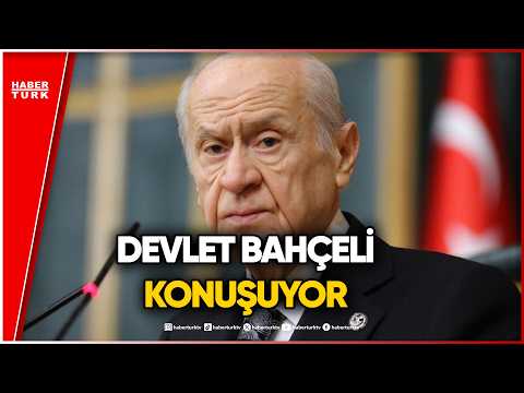 #CANLI - MHP Genel Başkanı Devlet Bahçeli konuşuyor