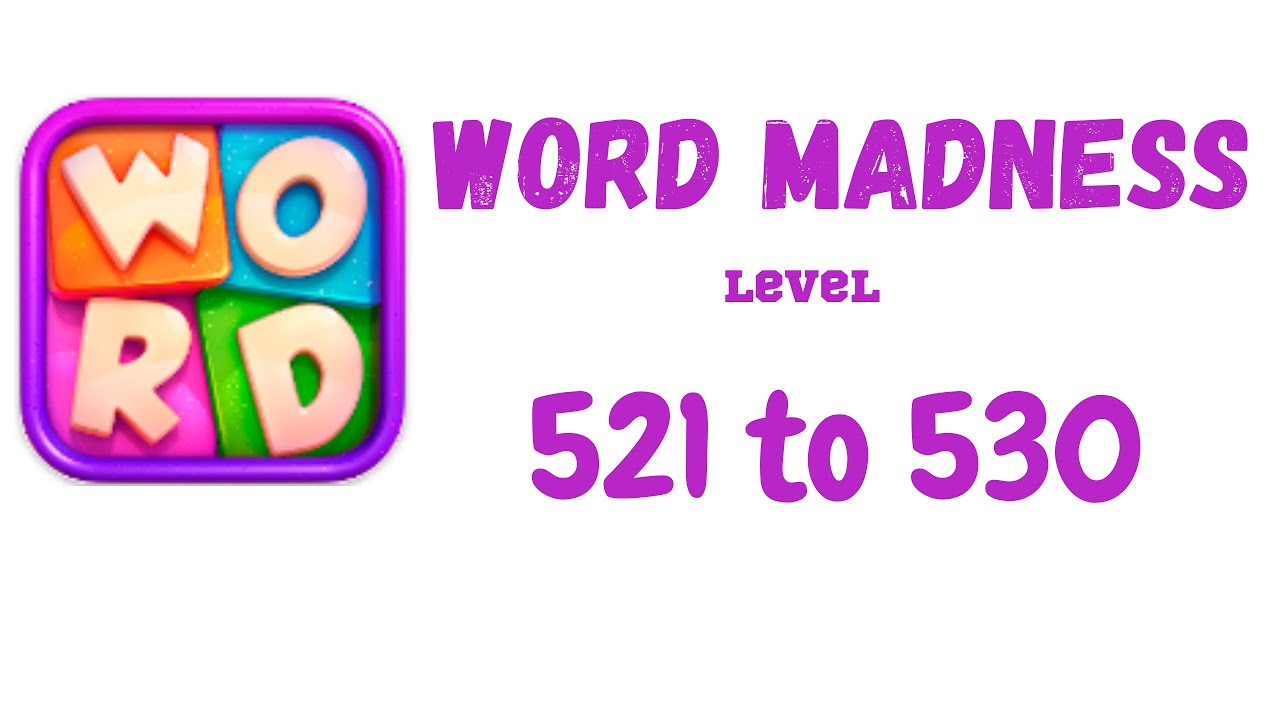 Word Madness Level 521 522 523 524 525 526 527 528 529 530 Answers [NEW ...