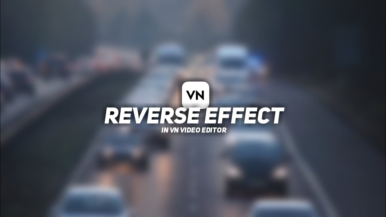 Reverse effect in VN video editor - YouTube