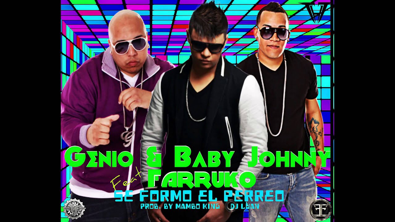 Genio & Baby Johnny Ft. Farruko - Se Formo El Perreo (Prod. By Mambo ...