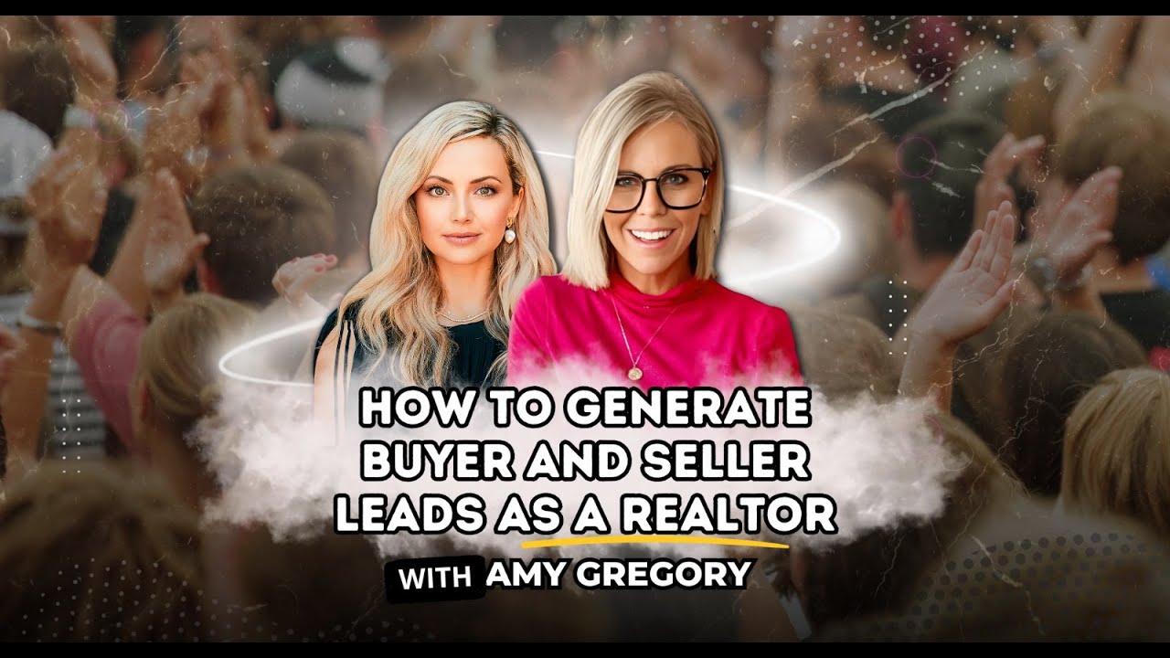 How to Generate Buyer and Seller Leads as a Realtor w/ Amy Gregory ...