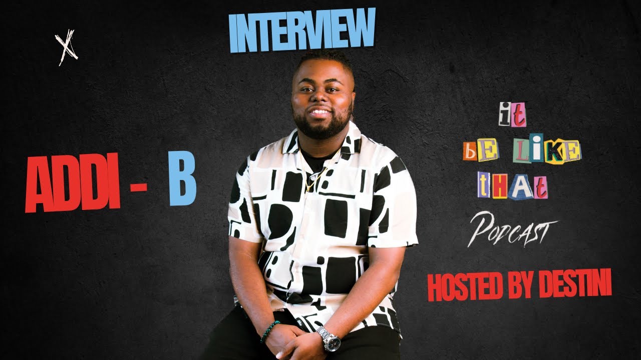 ADDI-B INTERVIEW | IT BE LIKE THAT PODCAST - YouTube