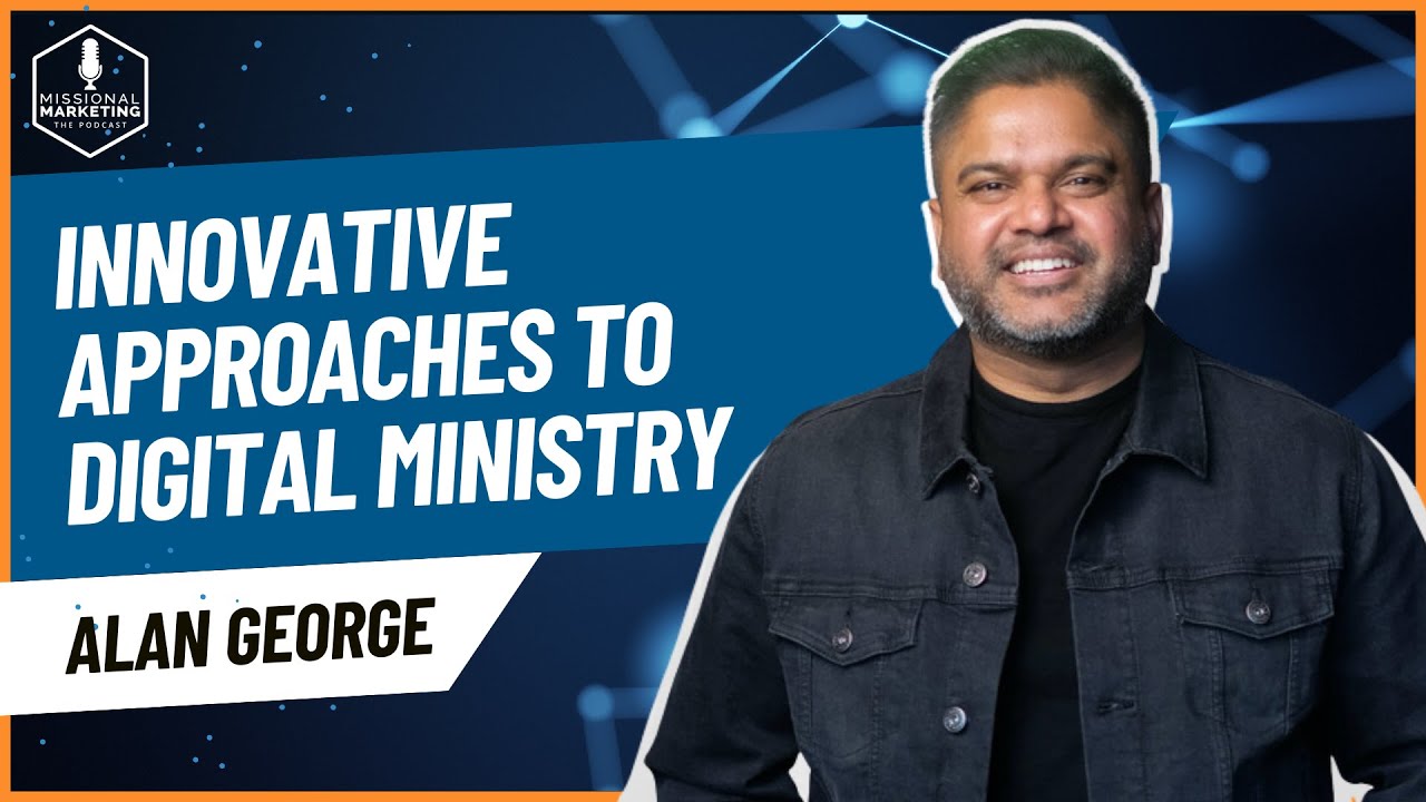 Innovative Approaches to Digital Ministry | Alan George - YouTube
