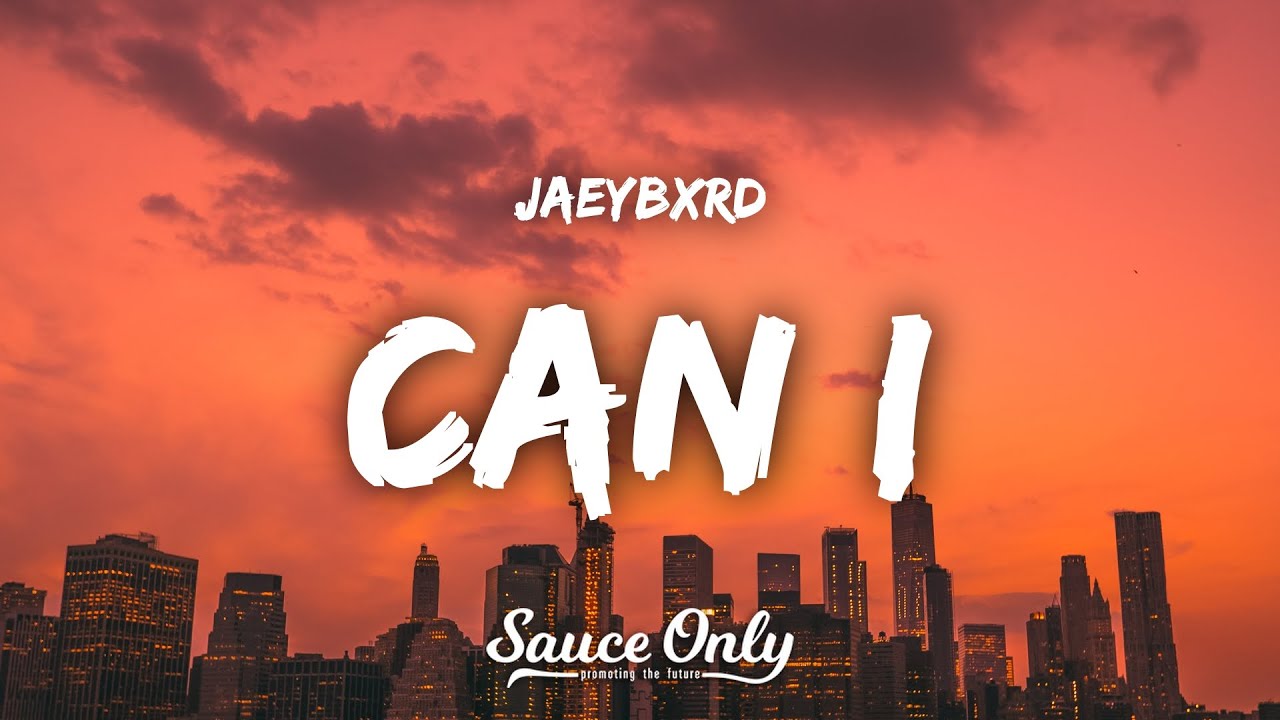 JaeyBxrd - Can I (Lyrics) - YouTube