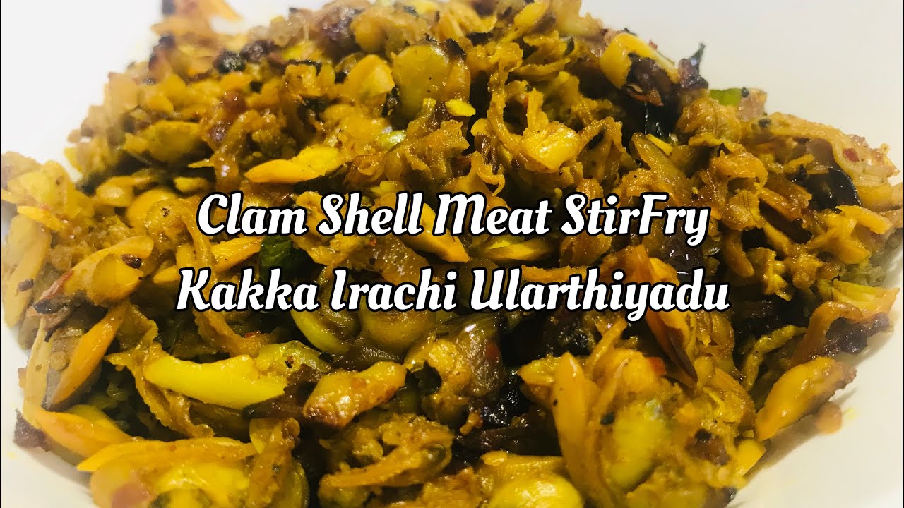 Clam Meat Stir Fry | Clam Shell Stir Fry| Kakka Irachi Ularthiyadu ...