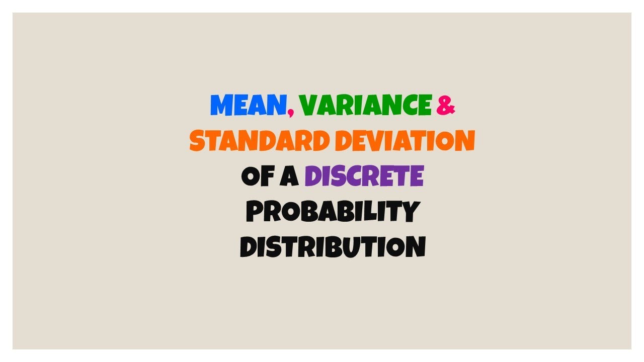MEAN, VARIANCE & STANDARD DEVIATION OF DISCRETE PROBABILITY ...