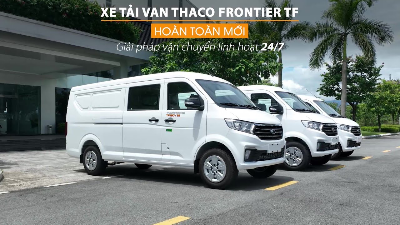 XE TẢI VAN TF420V/TF450V/TF480V HOÀN TOÀN MỚI: GIẢI PHÁP VẬN CHUYỂN ...