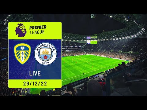 [LIVE] 🔴Leeds United vs. Manchester City • Premier League 2022/23 • Full Match Streaming - Gameplay