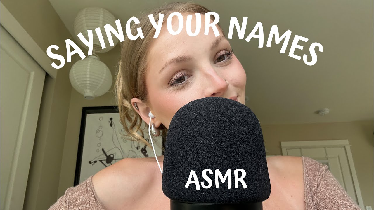 ASMR - SAYING YOUR NAMES PT.2 (mouth sounds, cupped whisper, mic ...