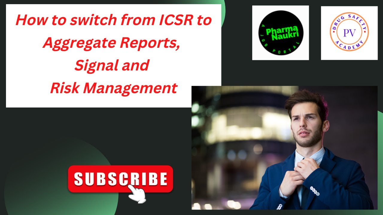 How to switch from PV ICSR to Aggregate Reports Signal and Risk ...
