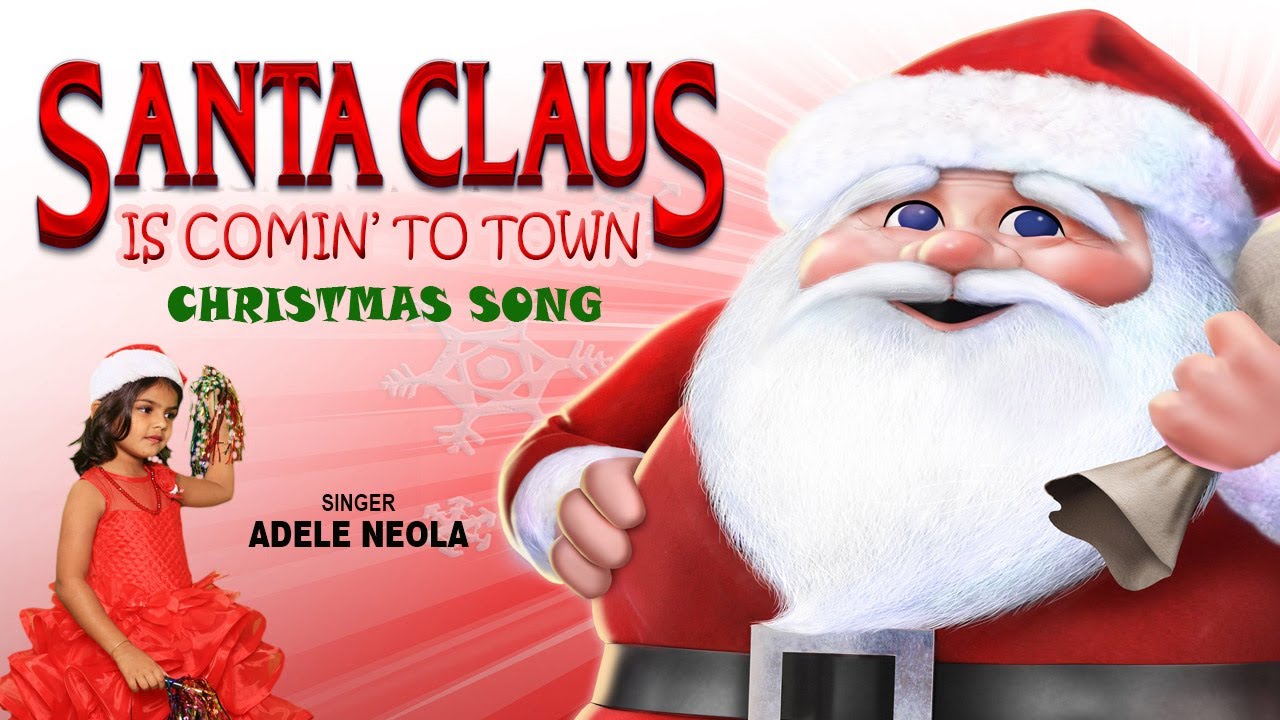 SANTA CLAUS IS COMING TO TOWN - CHRISTMAS SONG WITH LYRICS FOR CHILDREN ...