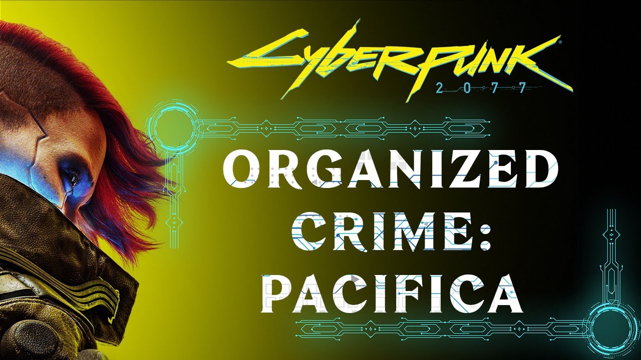PACIFICA | ALL ORGANISED CRIME | CYBERPUNK 2077 WALKTHROUGH [4K 60FPS ...