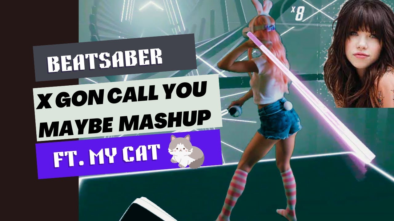 Call Me Maybe X Gon Give It to You Mashup - Beatsaber Gameplay Expert ...
