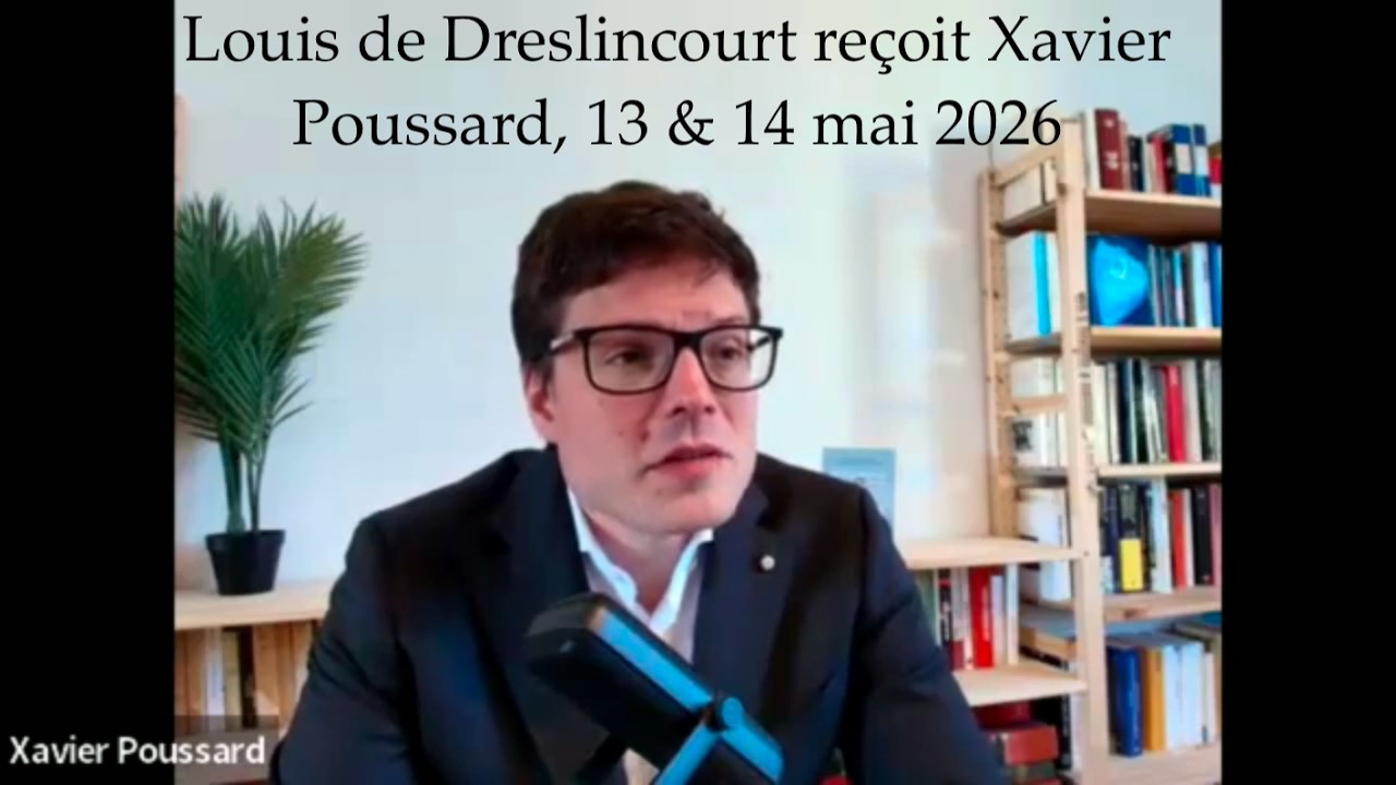 Louis de Dreslincourt reçoit Xavier Poussard, 13 & 14 mai 2026. - YouTube