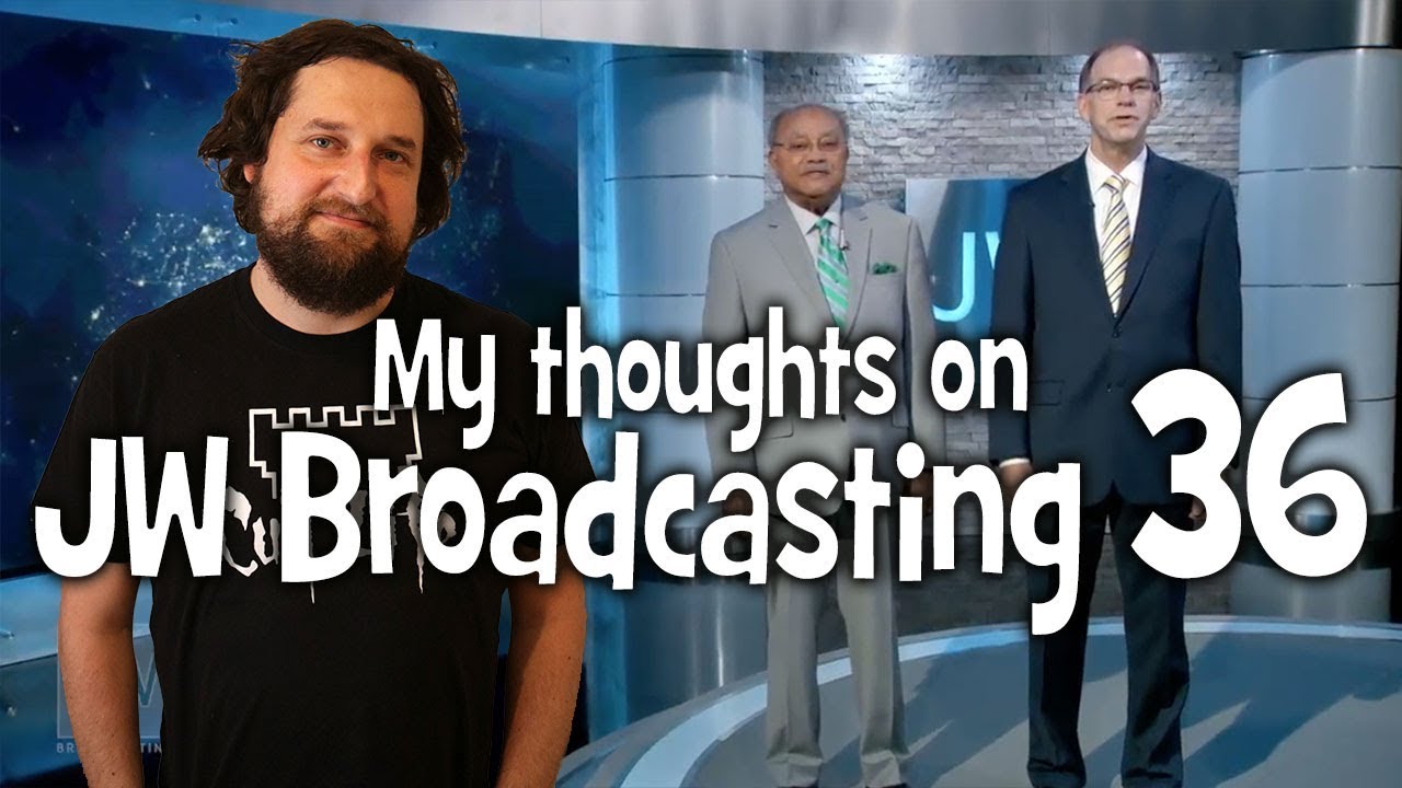 My thoughts on JW Broadcasting 36 - September 2017 (with Samuel Herd ...