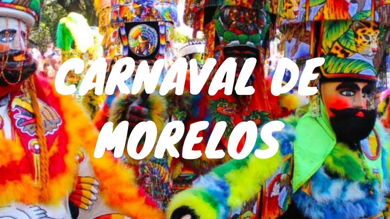 CARNAVAL DE MORELOS | CARNAVALES DE MÉXICO | FOLKLORE MEXICANO - YouTube