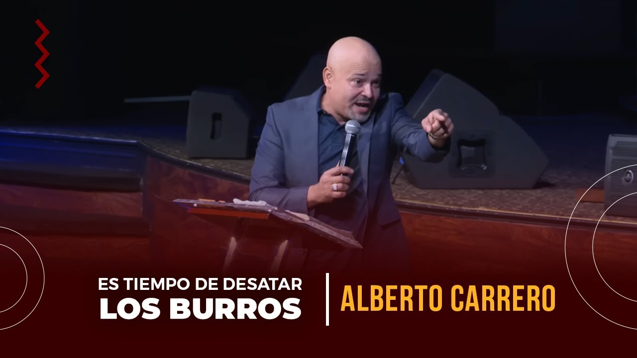Es tiempo de Desatar los Burros | Profeta Alberto Carrero | Video ...