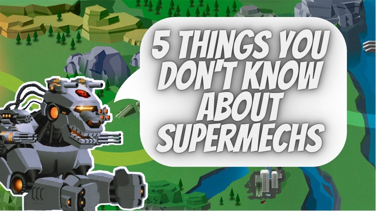 Supermechs | 5 Things you dont know about supermechs - YouTube