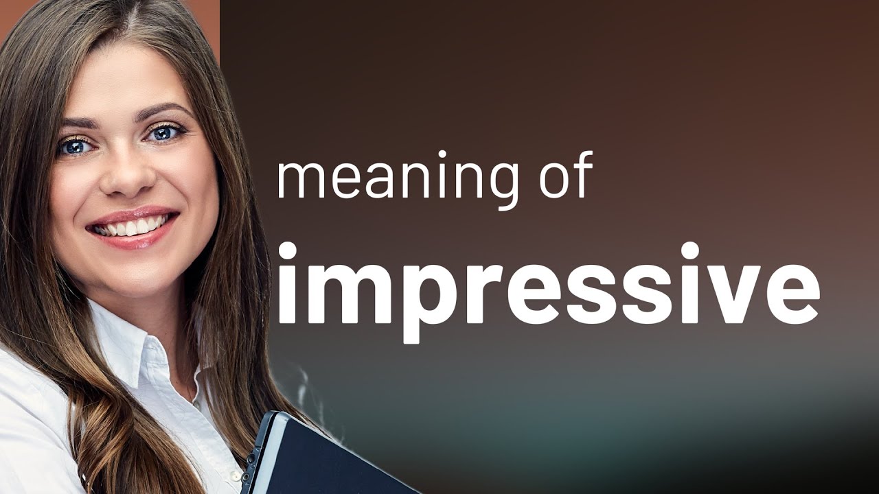 Impressive — what is IMPRESSIVE meaning - YouTube