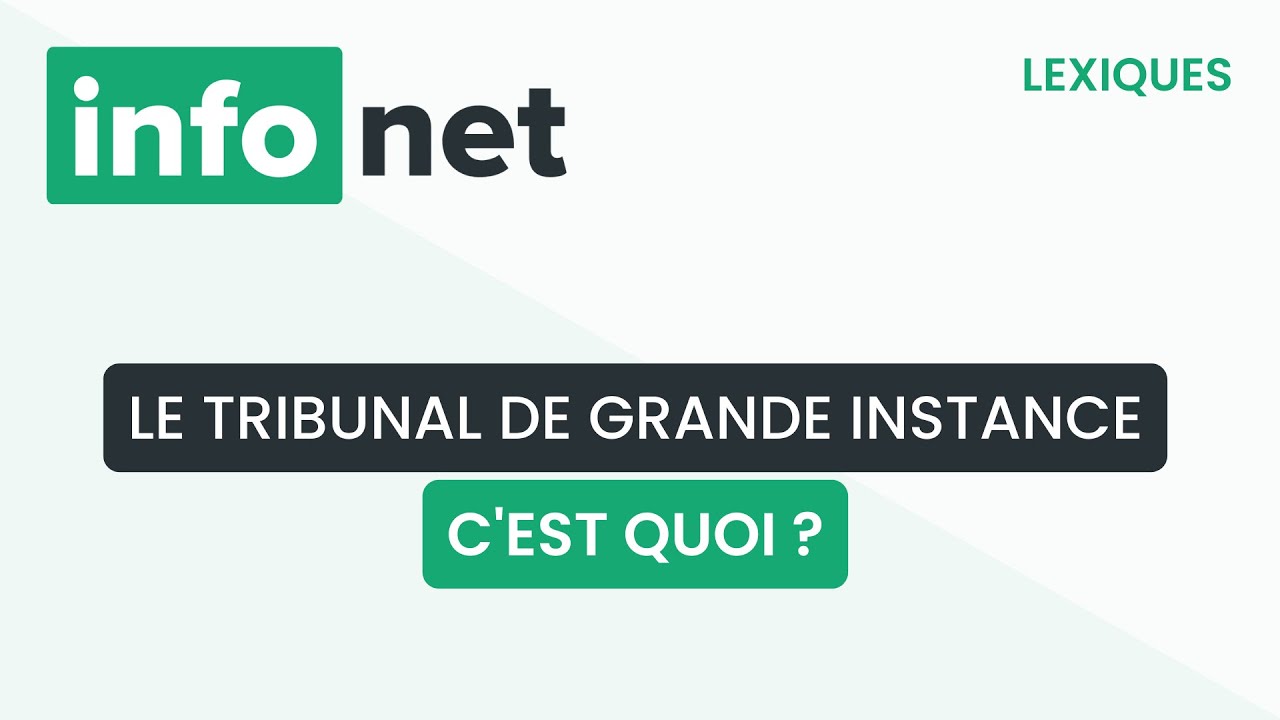 Le tribunal de grande instance, c'est quoi ? (définition, aide, lexique ...
