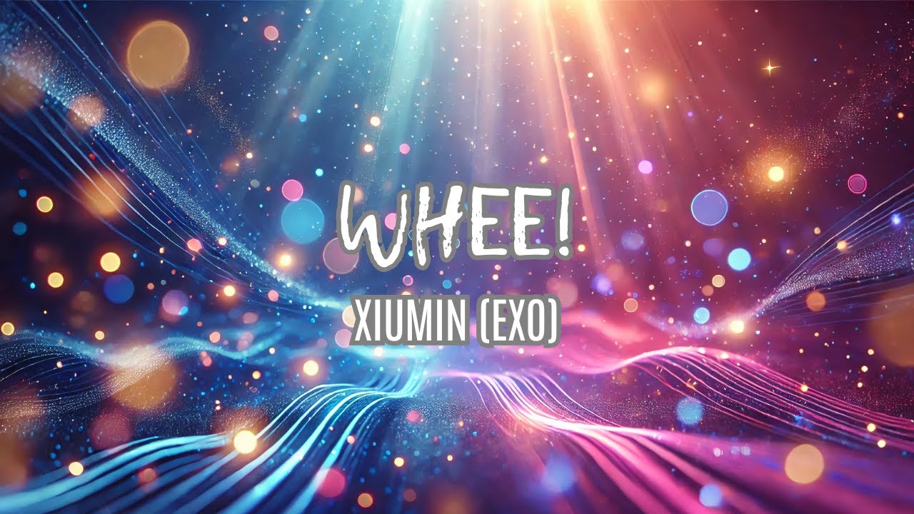 XIUMIN - Whee! (Easy lyrics) - YouTube