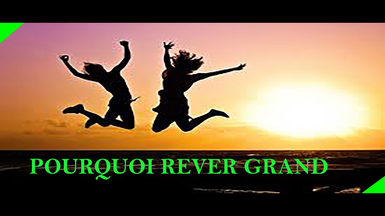 RÊVER GRAND - YouTube