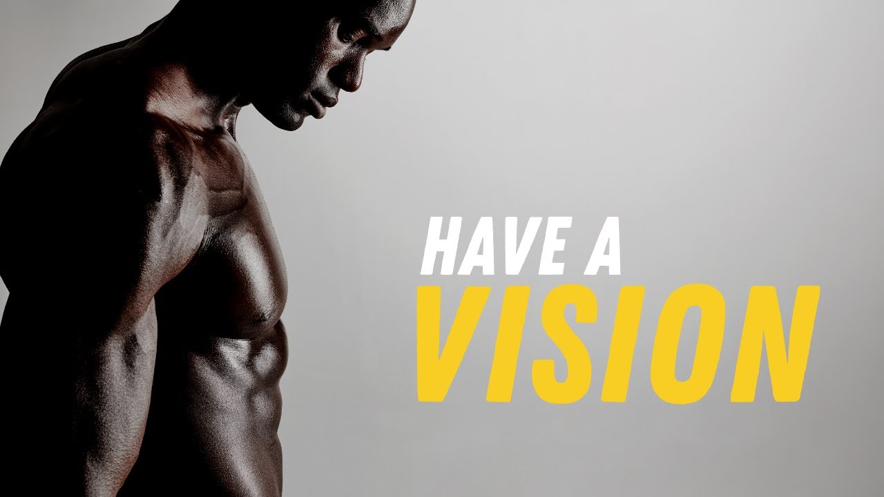 HAVE A VISION - Motivational video - YouTube