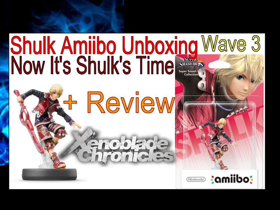 Shulk Amiibo Unboxing Now It's Shulks Time! Wave 3 + Review - YouTube