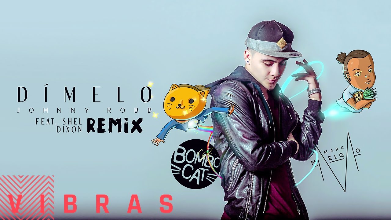 Johnny Robb - Dímelo feat. Shel Dixon (Bombocat & Mark Melgo Remix ...