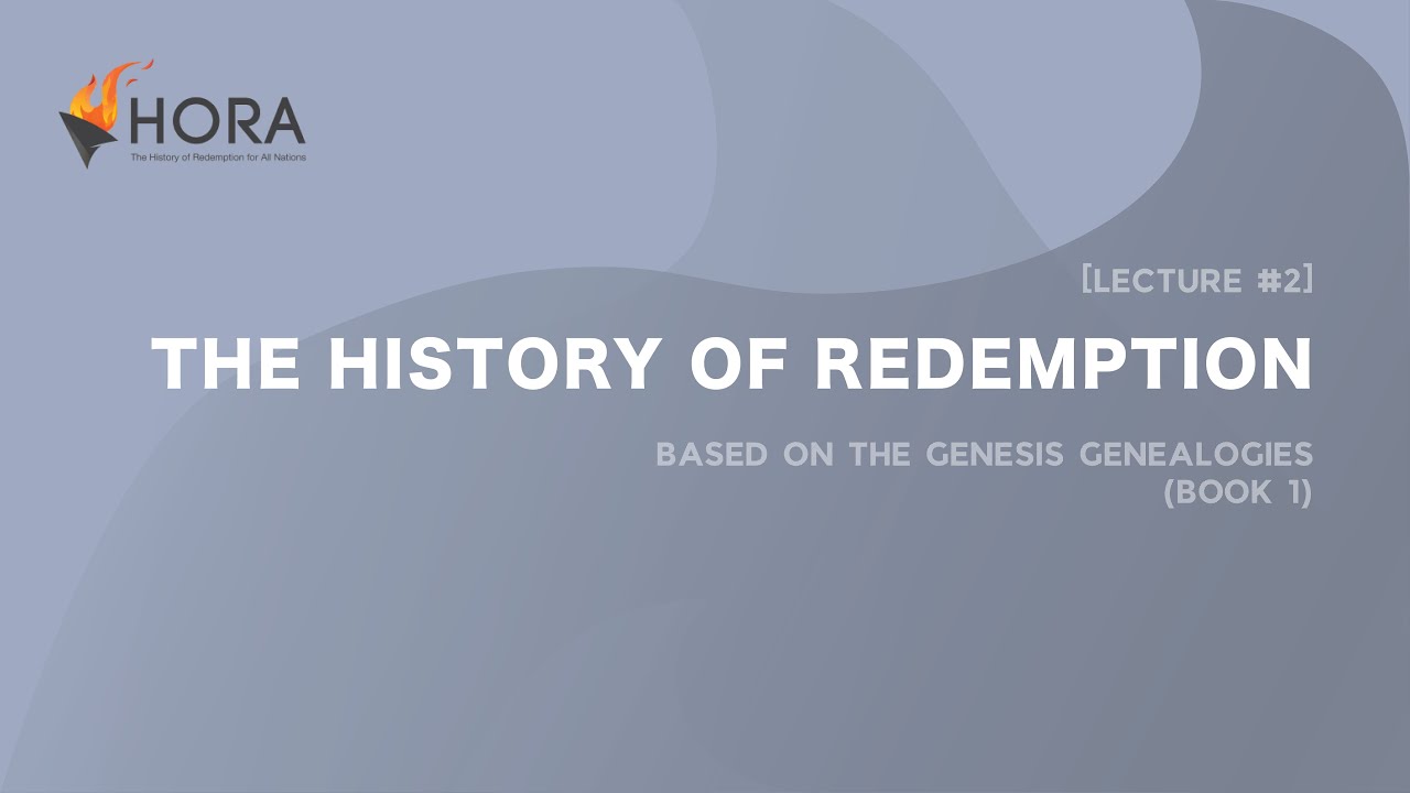HORA120 Lecture 2: The History of Redemption - YouTube