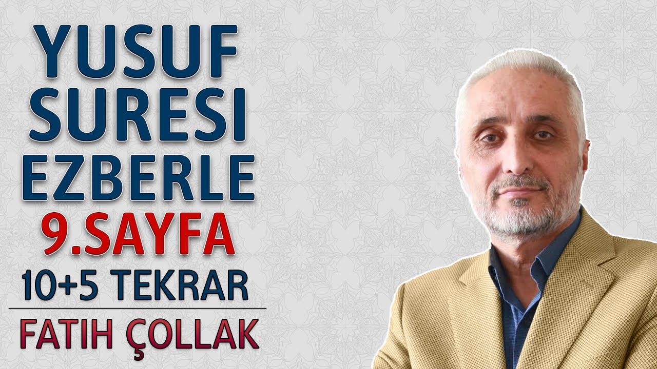 Yusuf suresi 9.sayfa ezberle 10 tekrar Fatih Çollak 19.dönüş 13.sayfa ...