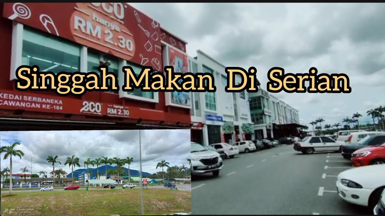 Singgah Makan di Serian / Jalan Pasar Serian - YouTube