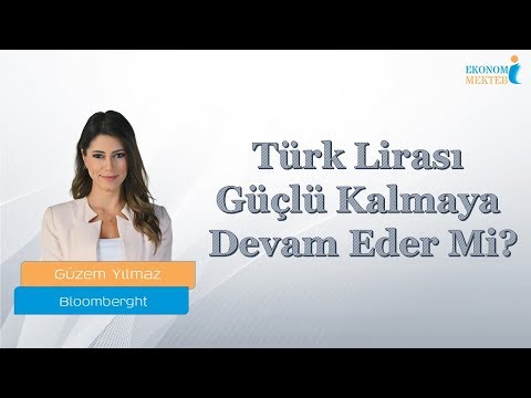 Güzem Yılmaz - Türk Lirası Güçlü Kalmaya Devam Eder Mi? [Ekonomi Mektebi]