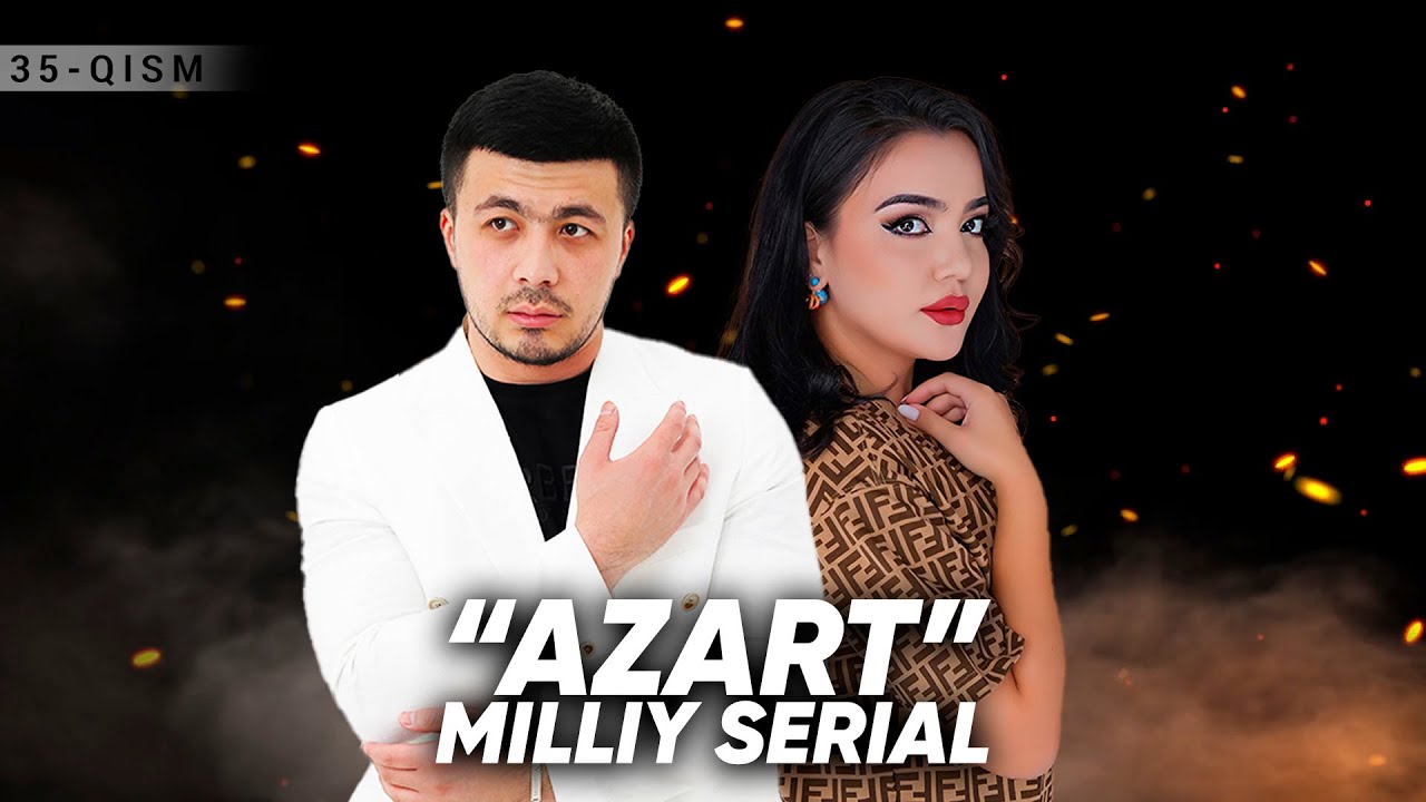 "Azart" milliy serial 35-qism - YouTube