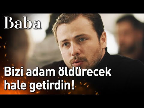 Baba 3. Bölüm - Bizi Adam Öldürecek Hale Getirdin!