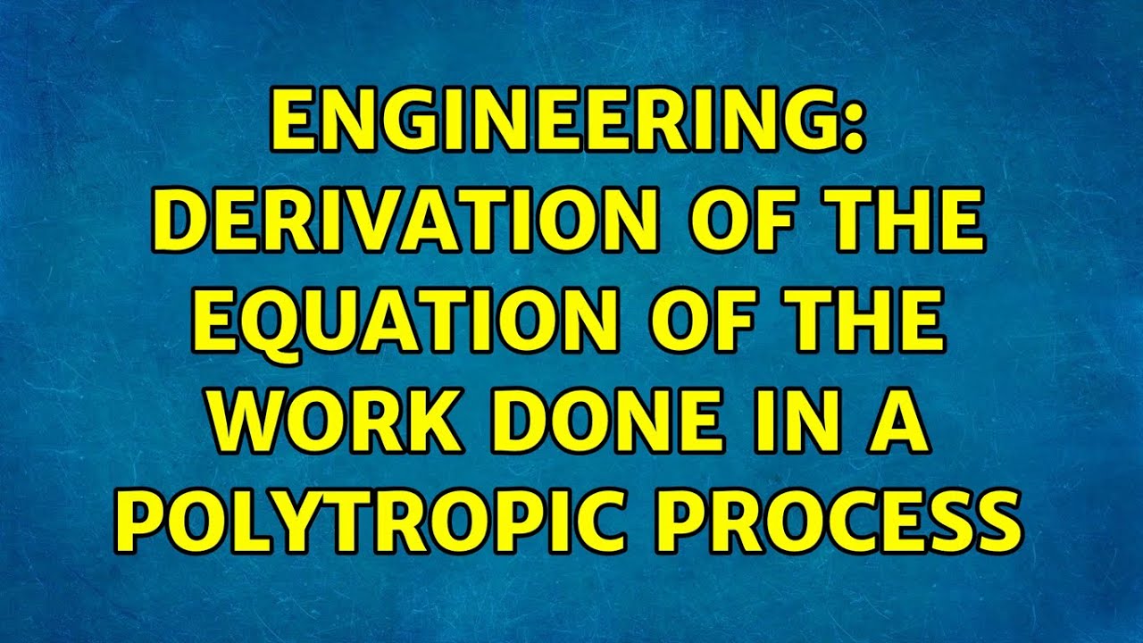Engineering: Derivation of the equation of the work done in a ...