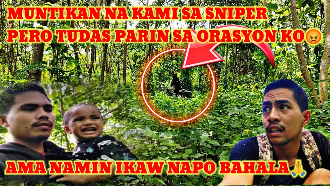 AMA NAMIN HIMASIN MO PO ANG BATA, MUNTIKAN NA KAMI SA SNIPER NA NAKA ...
