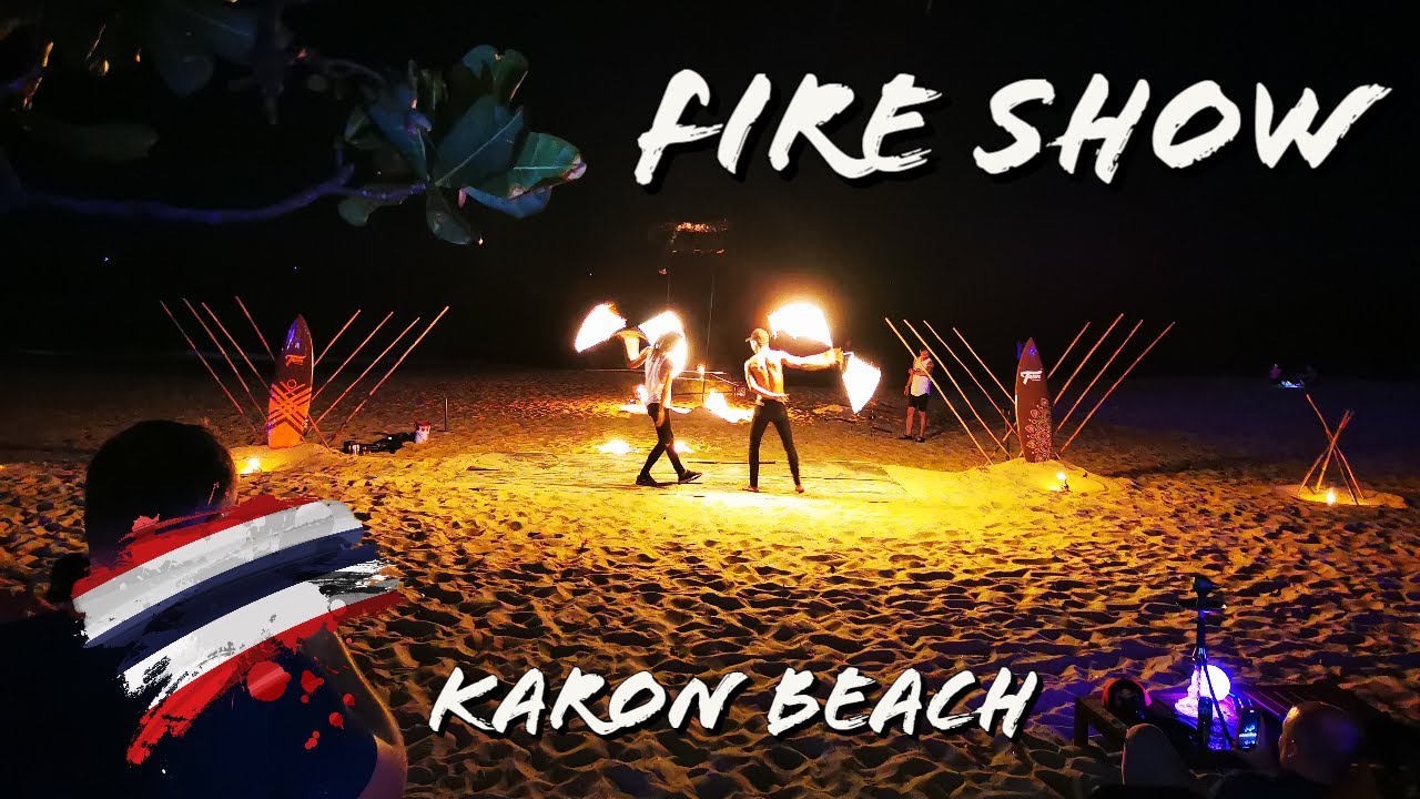 BEACH DAY IN KARON AND FIRE SHOW!!! PHUKET NIGHTLIFE!! - YouTube