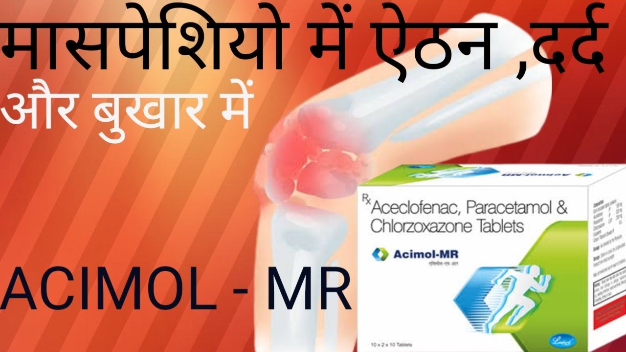 ACIMOL -MR llAceclofenac, Paracetamol and Chlorzoxazone Tablet Use ...